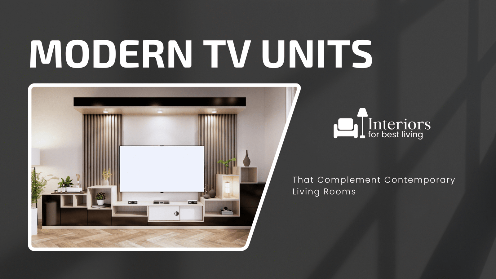 Modern TV Units That Complement Contemporary Living Rooms